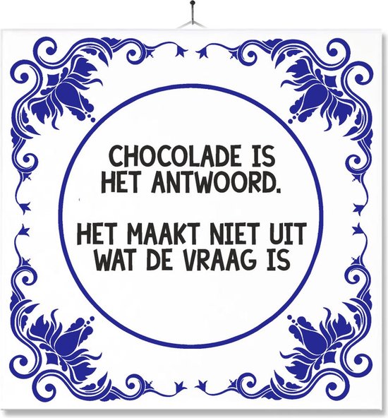 Tegel Met Opdruk | Grappig | Humor | Verjaardag kado | Chocolade is het ...