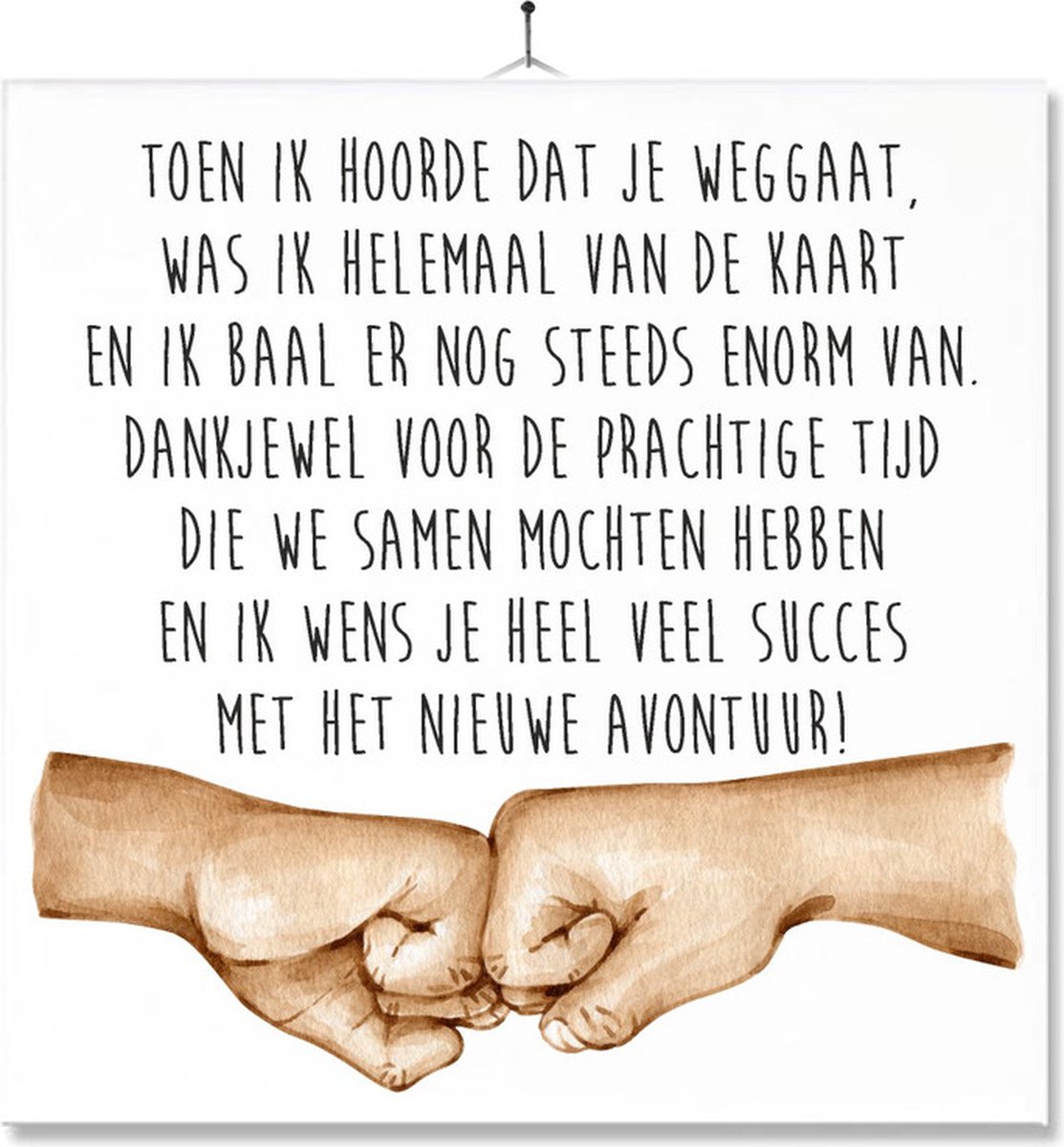 Tegel Met Opdruk | Afscheid Collega | Toen ik hoorde dat je weggaat ... Tegel Met Opdruk | Afscheid Collega | Toen ik hoorde dat je weggaat ...