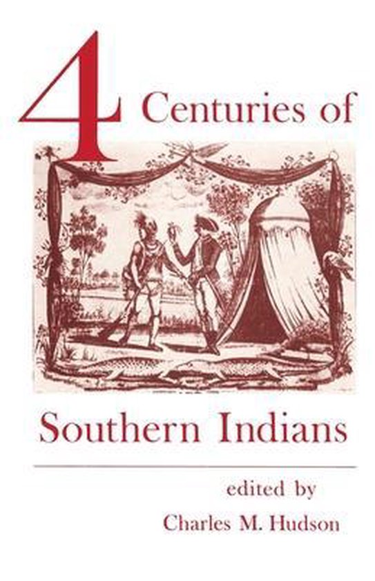 Four Centuries of Southern Indians, Charles M. Hudson | 9780820331324 ...