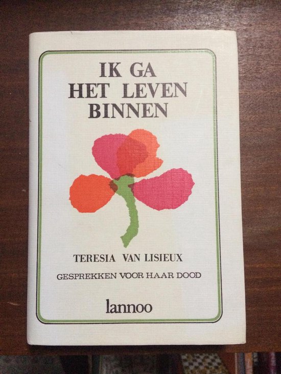 Ik ga het leven binnen, Teresia van Lisieux | 9789070092085 | Boeken | bol
