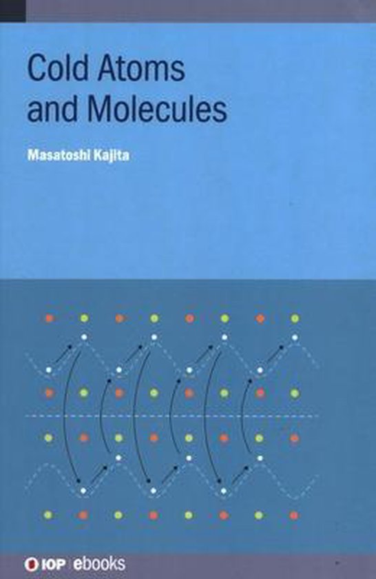 Cold Atoms and Molecules | 9780750334136 | Masatoshi Kajita | Boeken | bol