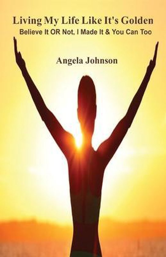 Living My Life Like It's Golden, Angela Johnson | 9781712255766 ...