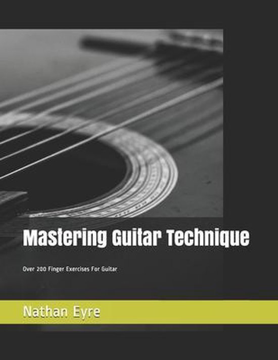 Mastering Guitar Technique, Nathan Eyre | 9798582123842 | Boeken | bol