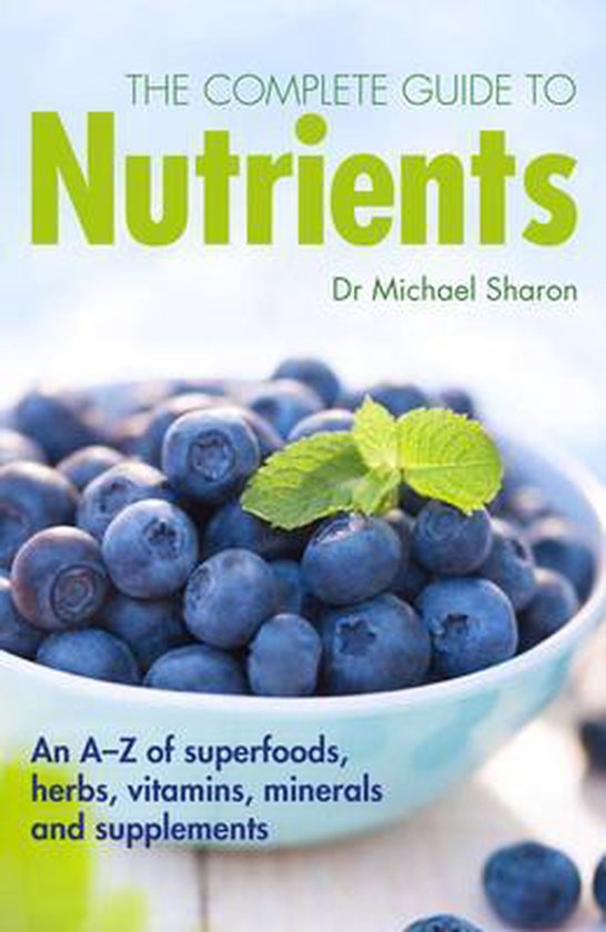 Complete Guide to Nutrients, Sharon | 9781780974668 | Boeken | bol.com