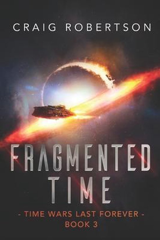 Time Wars Last Forever- Fragmented Time, Craig Robertson ...