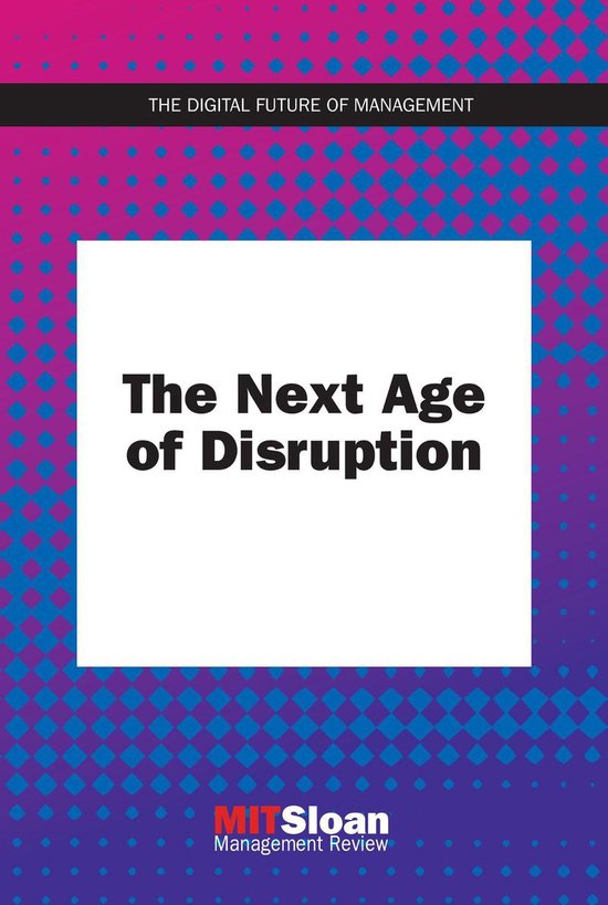 The Digital Future of Management - The Next Age of Disruption (ebook), Mit Sloan... | bol.com