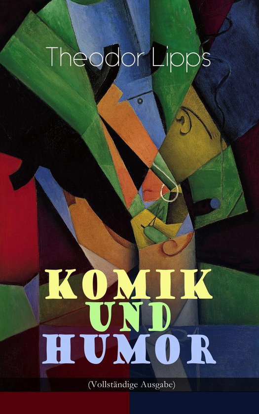 Komik und Humor (Vollständige Ausgabe) (ebook), Theodor Lipps ...
