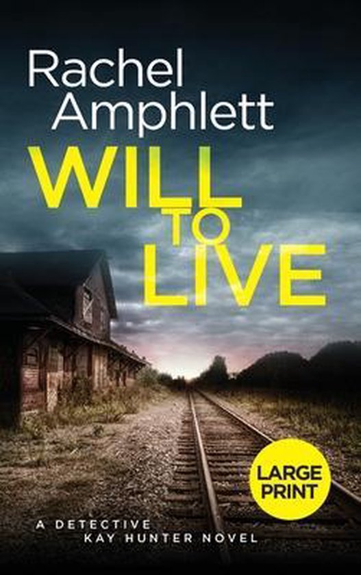 Detective Kay Hunter- Will to Live, Rachel Amphlett | 9781913498382 ...