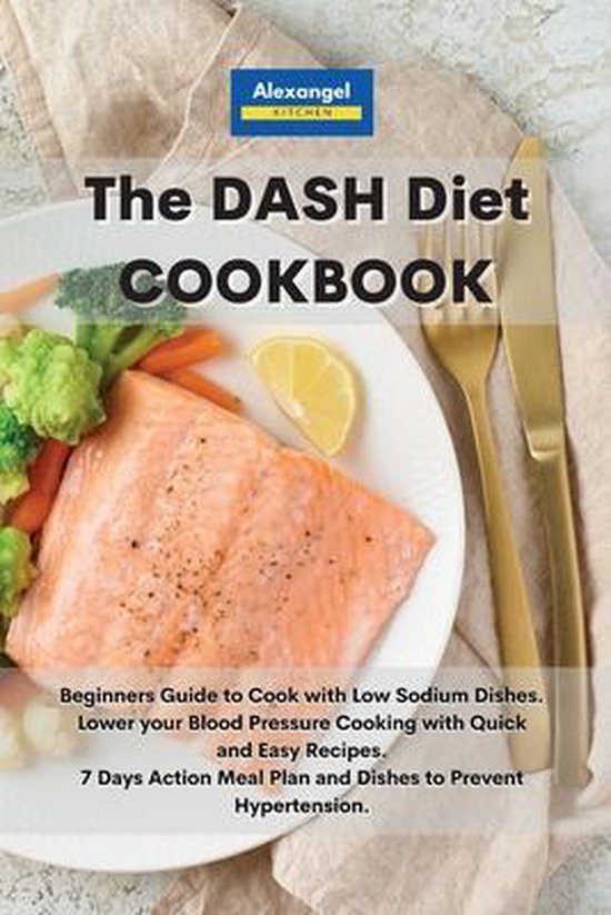 The Dash Diet Cookbook Beginners Guide Alexangel Kitchen