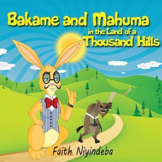 Bakame and Mahuma in the Land of a Thousand Hills, Faith Niyindeba ...