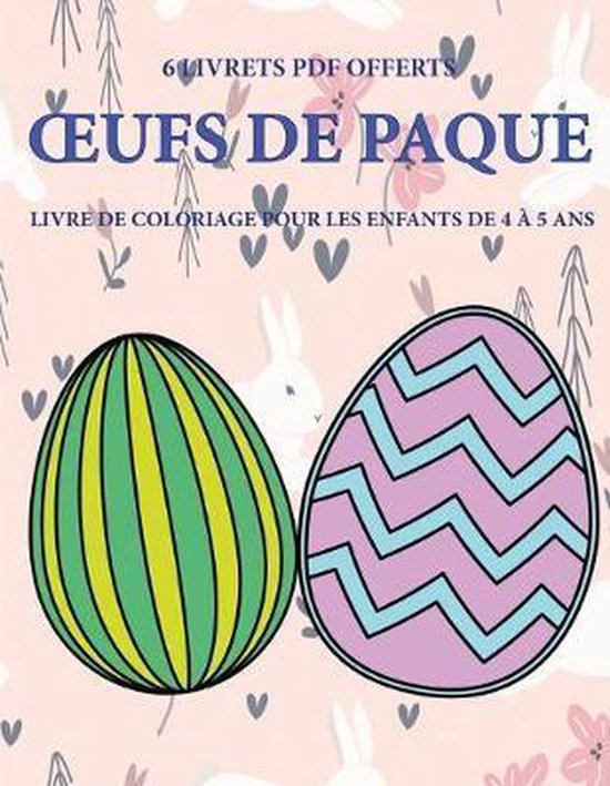 Livre de coloriage pour les enfants de 4 a 5 ans (OEufs de paque ...