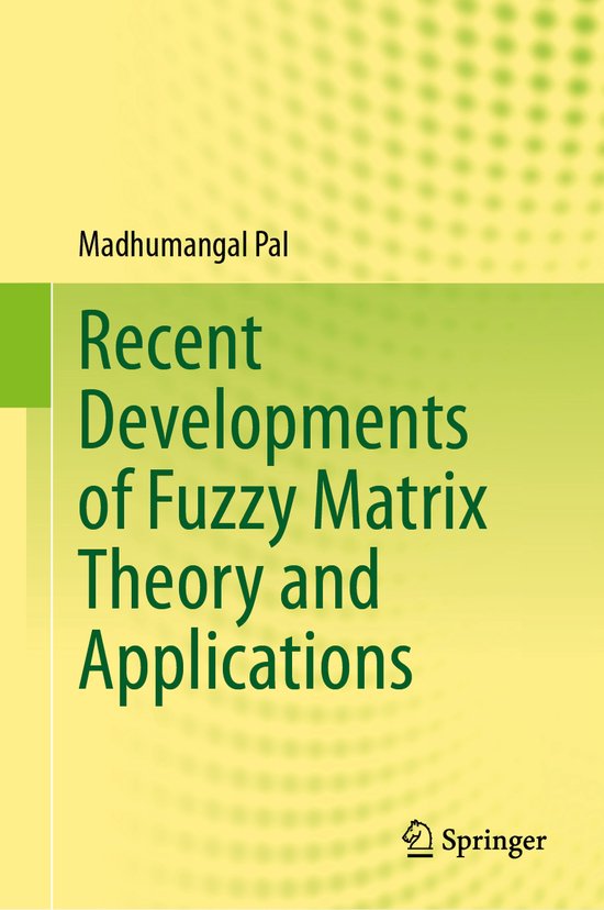 Recent Developments of Fuzzy Matrix Theory and Applications | 9783031569357 |... | bol