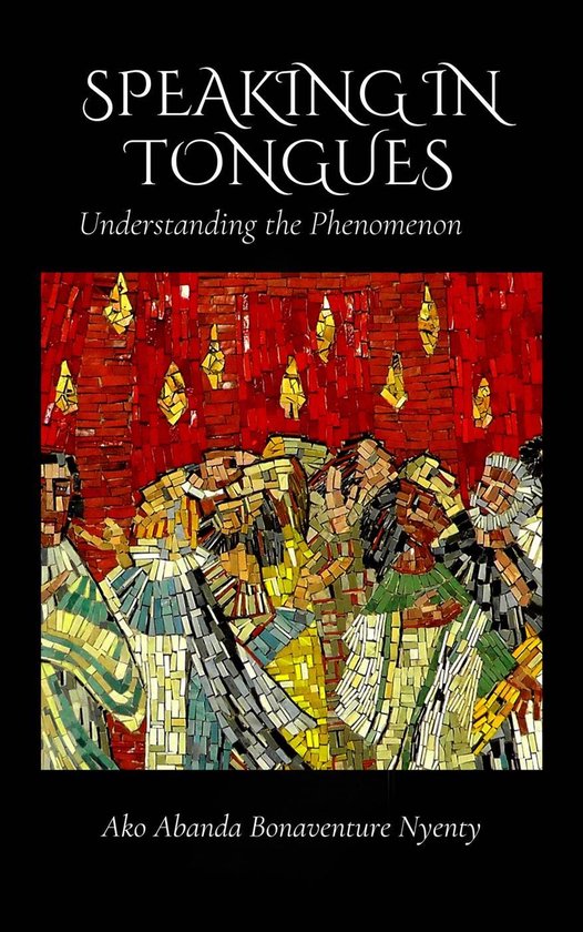 Speaking in Tongues: Understanding the Phenomenon (ebook), Ako Abanda Bonaventure... | bol