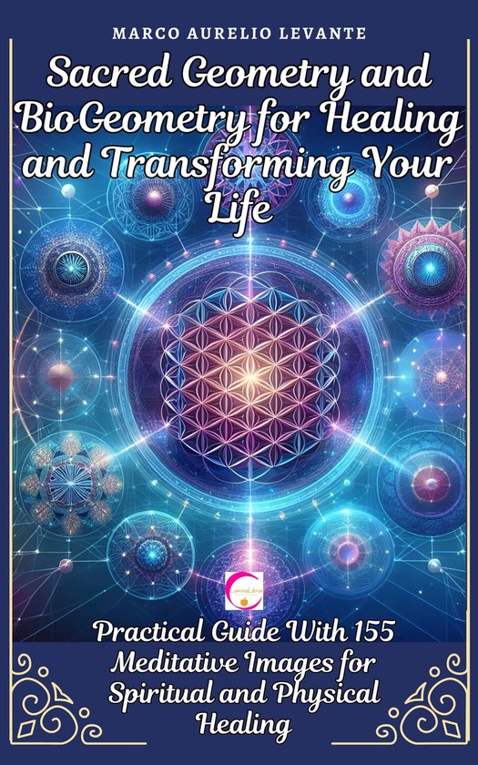 Sacred Geometry and BioGeometry for Healing and Transforming Your Life ...