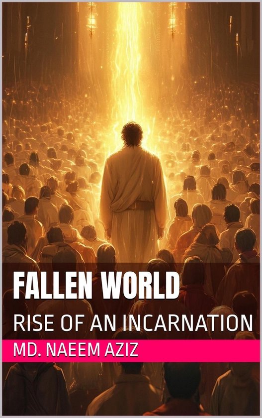Fallen World 1 - Fallen World: Rise of An Incarnation (ebook), Md. Naeem Aziz |... | bol