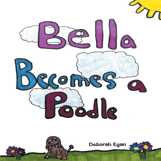 BELLA BECOMES A POODLE, Deborah Egan | 9798369417690 | Boeken | bol