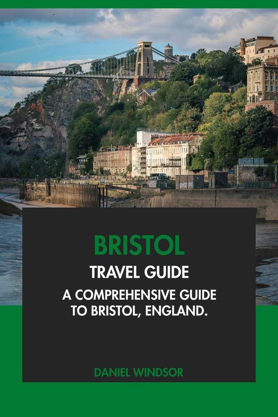 Bristol Travel Guide: A Comprehensive Guide to Bristol, England. (ebook ...