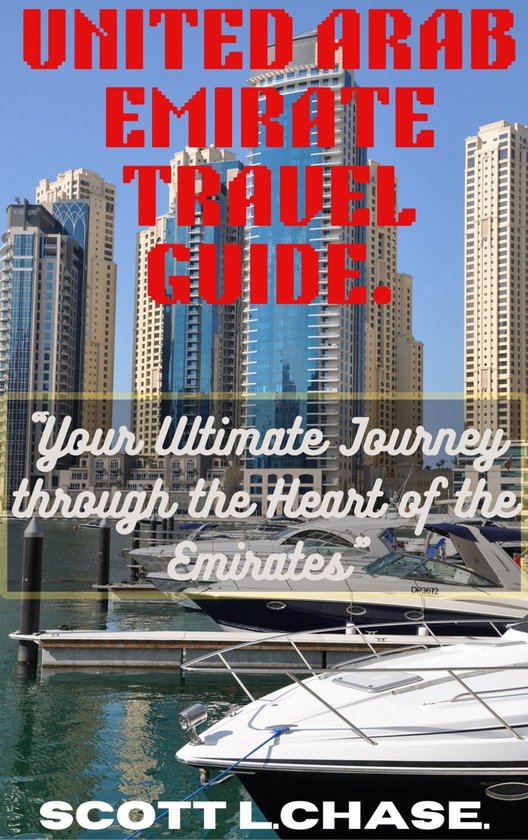 United Arab Emirates Travel Guide. (ebook), Scott.L chase ...