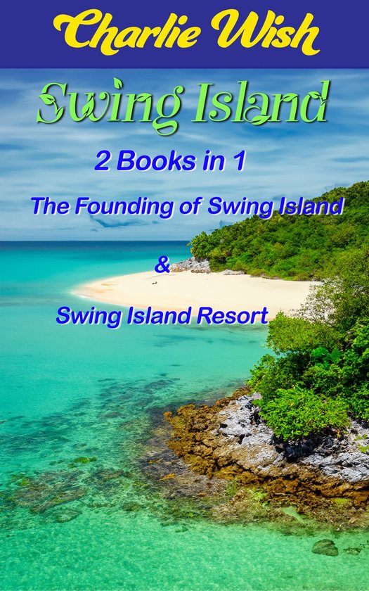 Swing Island: The Complete Story (ebook), Charlie Wish | 9781370633432 ...