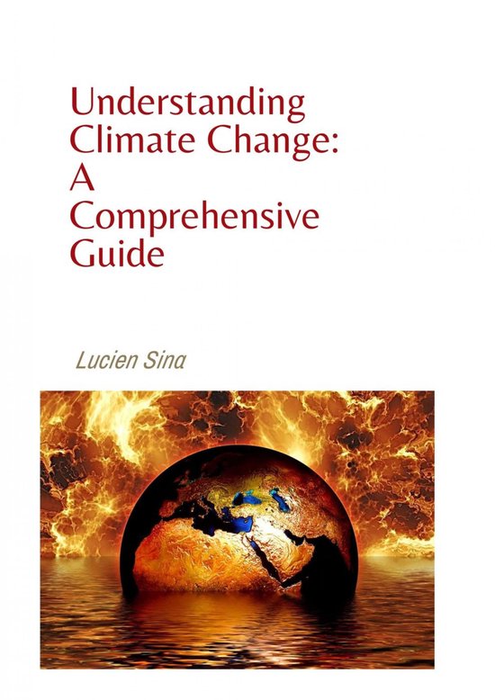 Understanding Climate Change: A Comprehensive Guide (ebook), Lucien ...