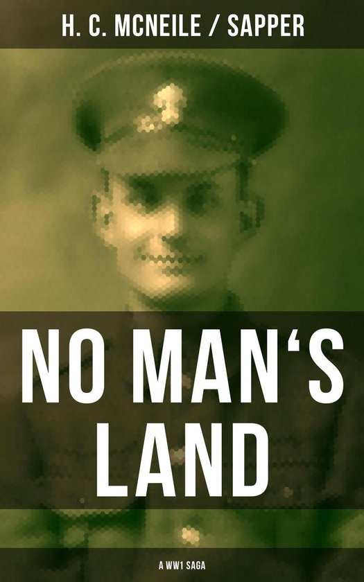 NO MAN'S LAND (A WW1 Saga) (ebook), H. C. Mcneile | 9788027200702 ...