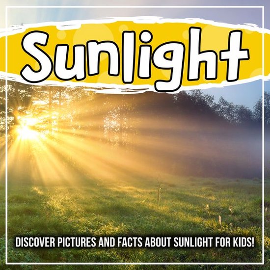 Sunlight: Discover Pictures and Facts About Sunlight For Kids! (ebook ...