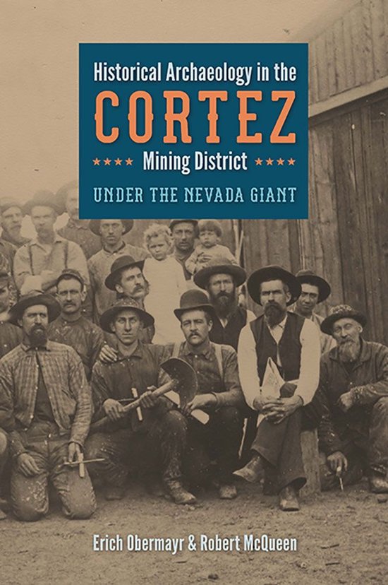 Mining and Society Series - Historical Archaeology in the Cortez Mining ...