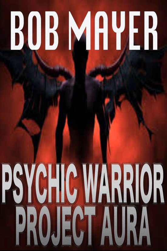 Psychic Warrior 2 - Psychic Warrior: Project Aura (ebook), Bob Mayer ...