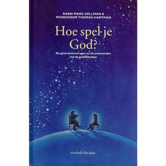 Hoe spel je God?, Rabbi Marc Gellman & Monsignor Thomas Hartman ...