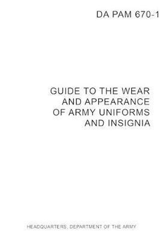 DA PAM 670-1 Guide to Wear and Appearance of Army Uniforms and Insignia ...