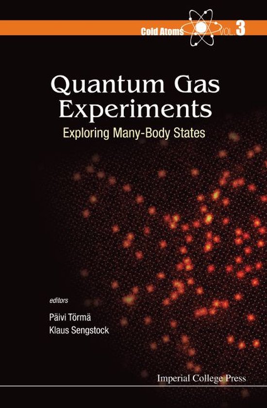 Cold Atoms 3 - Quantum Gas Experiments: Exploring Many-body States ...