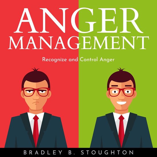 ANGER MANAGEMENT : Recognize and Control Anger, Bradley B. Stoughton ...