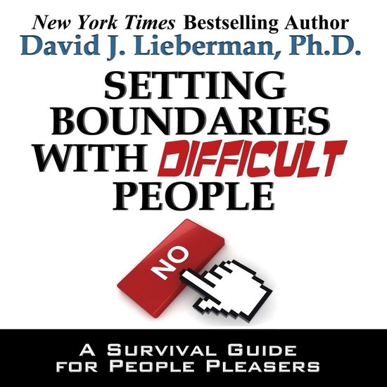 Setting Boundaries with Difficult People, David J. Lieberman ...