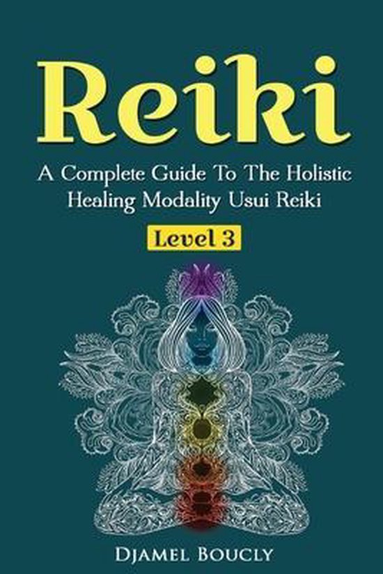Reiki Level 3 / Master A Complete Guide To The Holistic Healing ... Reiki Level 3 / Master A Complete Guide To The Holistic Healing ...