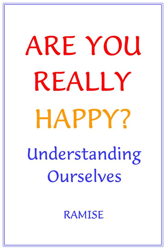 Are You Really Happy? Understanding Ourselves. (ebook), Ramise ...