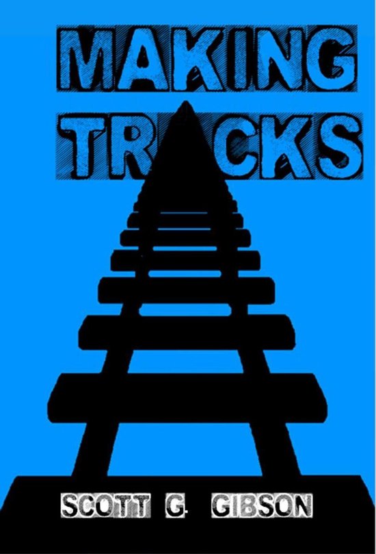 Making Tracks, Scott G Gibson | 9781533752949 | Boeken | bol