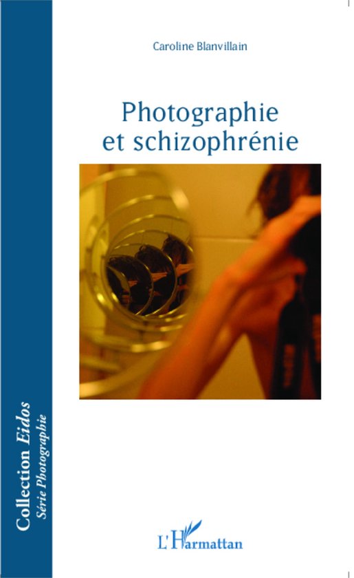 Eidos Série Photographie - Photographie et schizophrénie (ebook ...