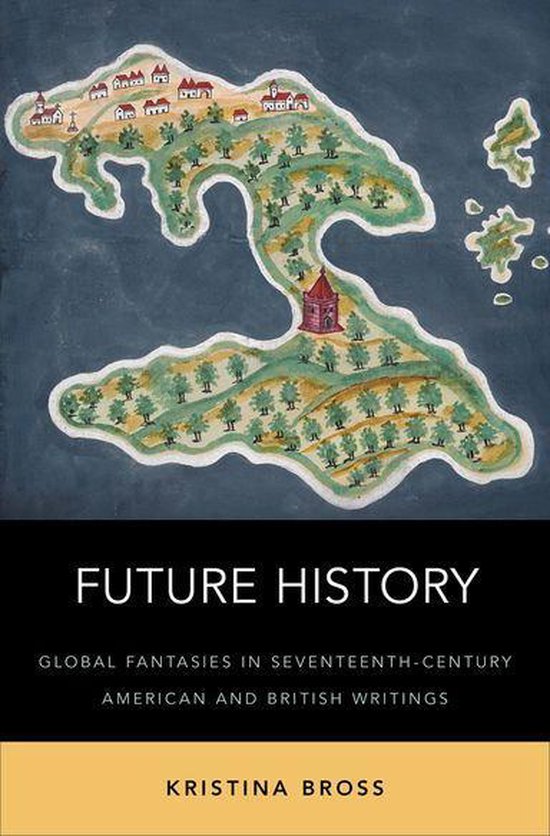 Future History (ebook), Kristina Bross | 9780190665159 | Boeken | bol