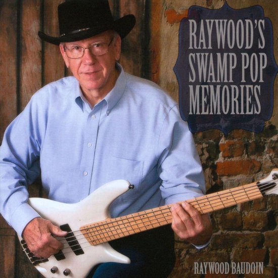 Raywood's Swamp Pop Memories, Raywood Baudoin | CD (album) | Muziek ...