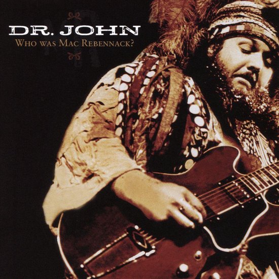 Who Was Mac Rebennack?, Dr. John | CD (album) | Muziek | bol