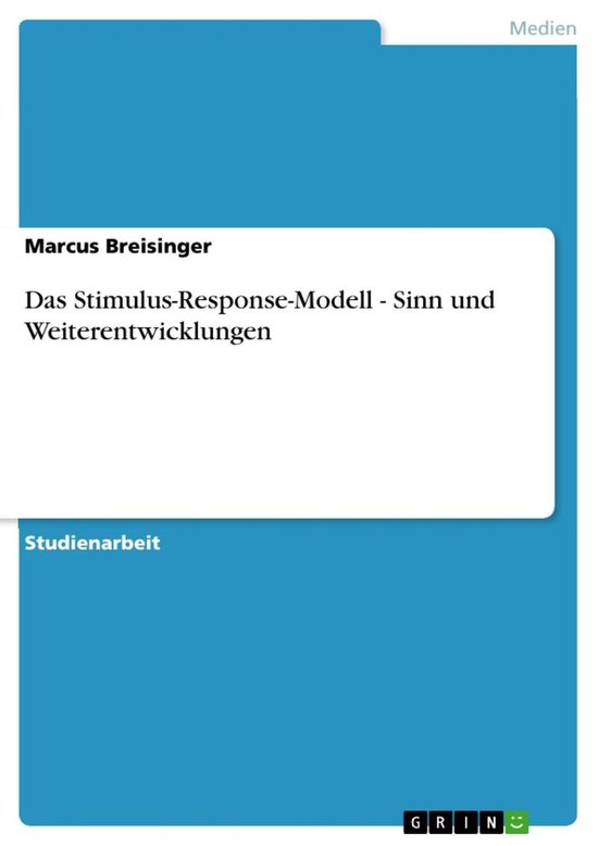 Das Stimulus-Response-Modell - Sinn und Weiterentwicklungen (ebook ...