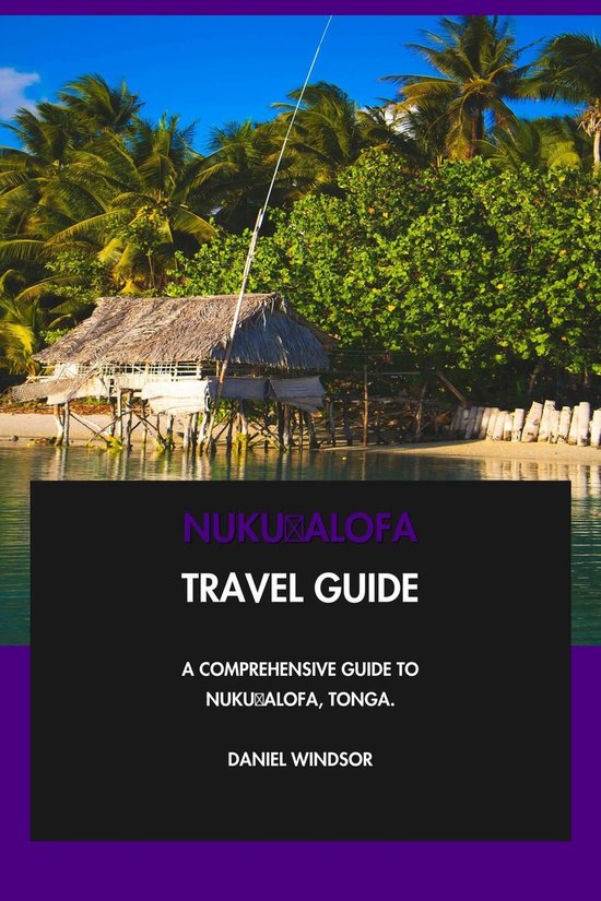Nukuʻalofa Travel Guide: A Comprehensive Guide to Nukuʻalofa, Tonga ...