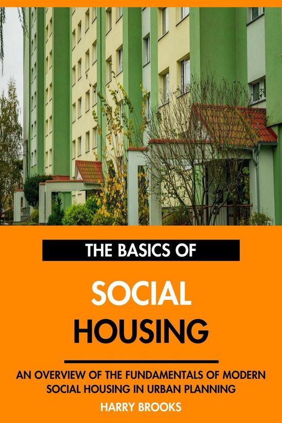 The Basics of Modern Social Housing: An Overview of the Fundamentals of ...