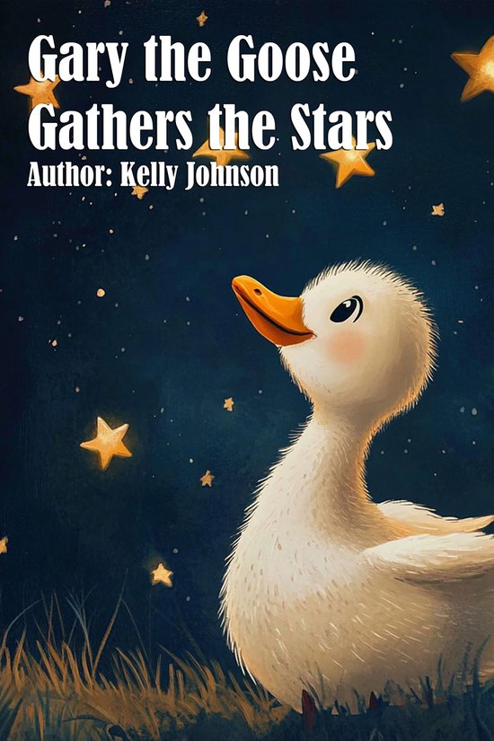 Gary the Goose Gathers the Stars (ebook), Kelly Johnson | 9783689951658 | Boeken | bol