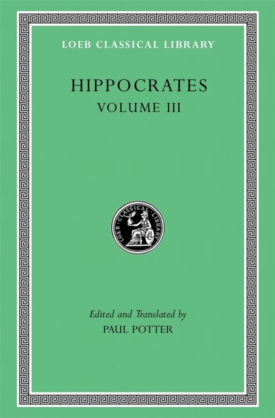 Loeb Classical Library- Hippocrates, Volume III, Hippocrates ...