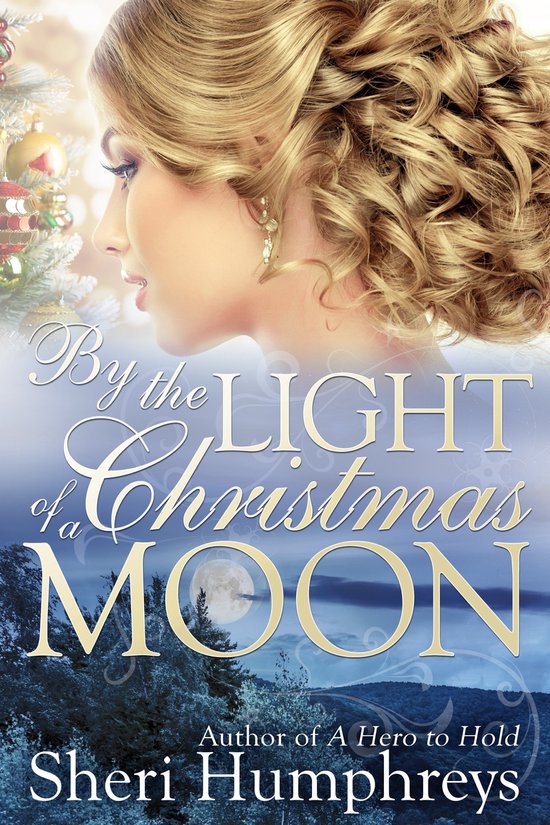 By the Light of a Christmas Moon (ebook), Sheri Humphreys ...