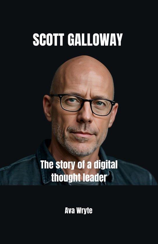 Scott Galloway biography (ebook), Ava Wryte | 1230007729225 | Boeken | bol