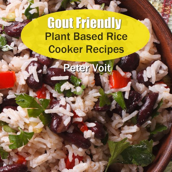 Gout Friendly Plant Based Rice Cooker Recipes, Peter Voit ...
