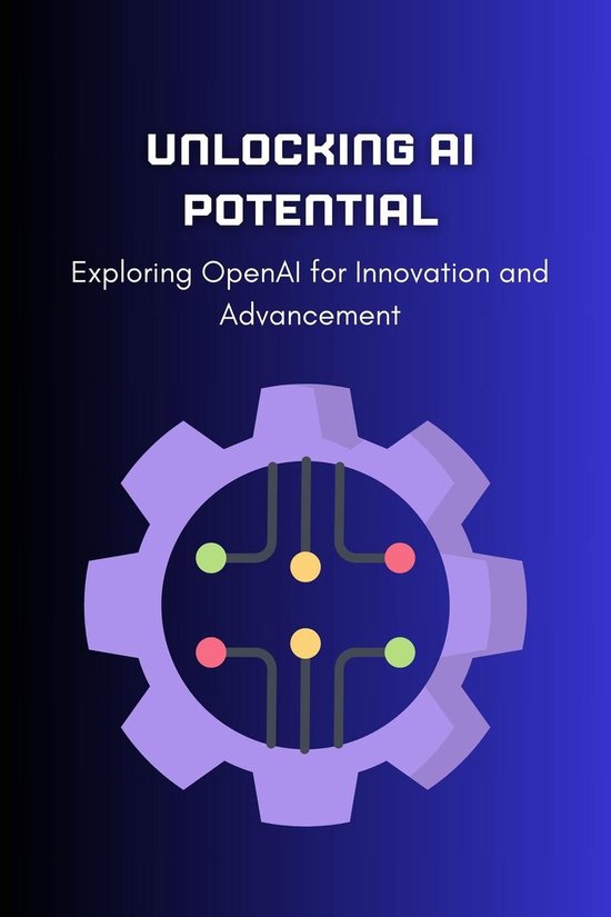 Unlocking AI Potential: Exploring OpenAI for Innovation and Advancement (ebook),... | bol