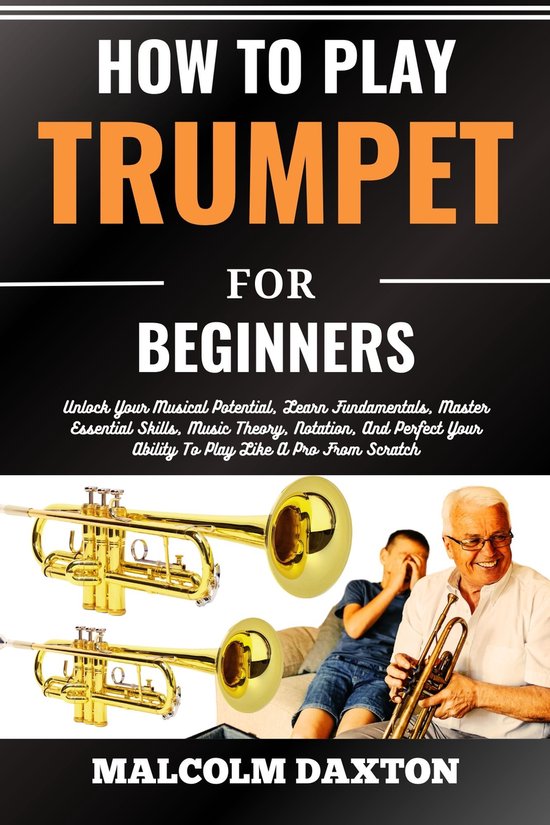 HOW TO PLAY TRUMPET FOR BEGINNERS (ebook), Malcolm Daxton ...